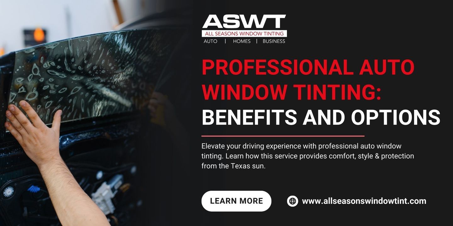 Professional Auto Window Tinting: Benefits and Options - Window Tint experts in the DFW ...